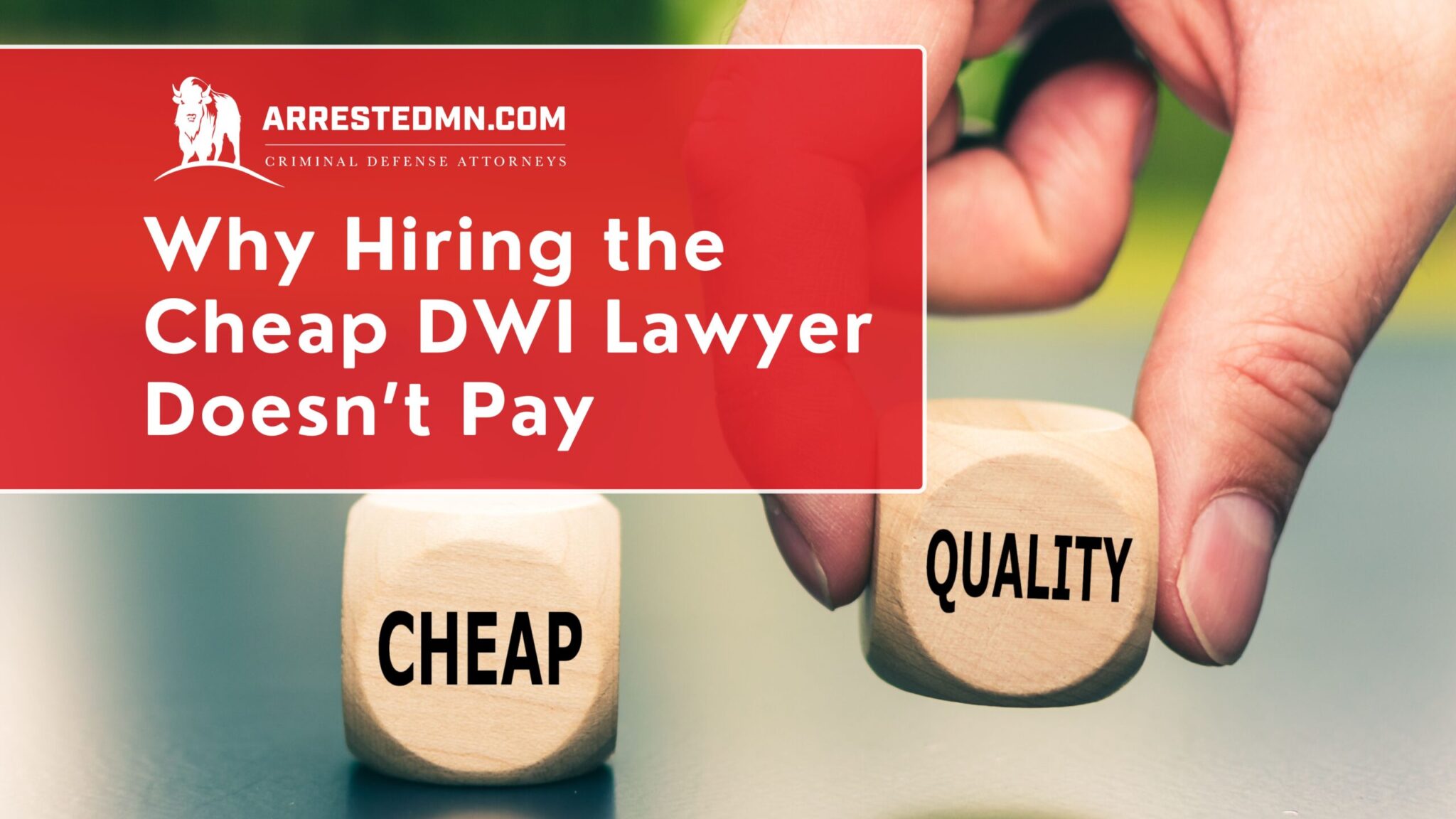 Why You Should Not Hire the Cheap DWI Lawyer to Defend You
