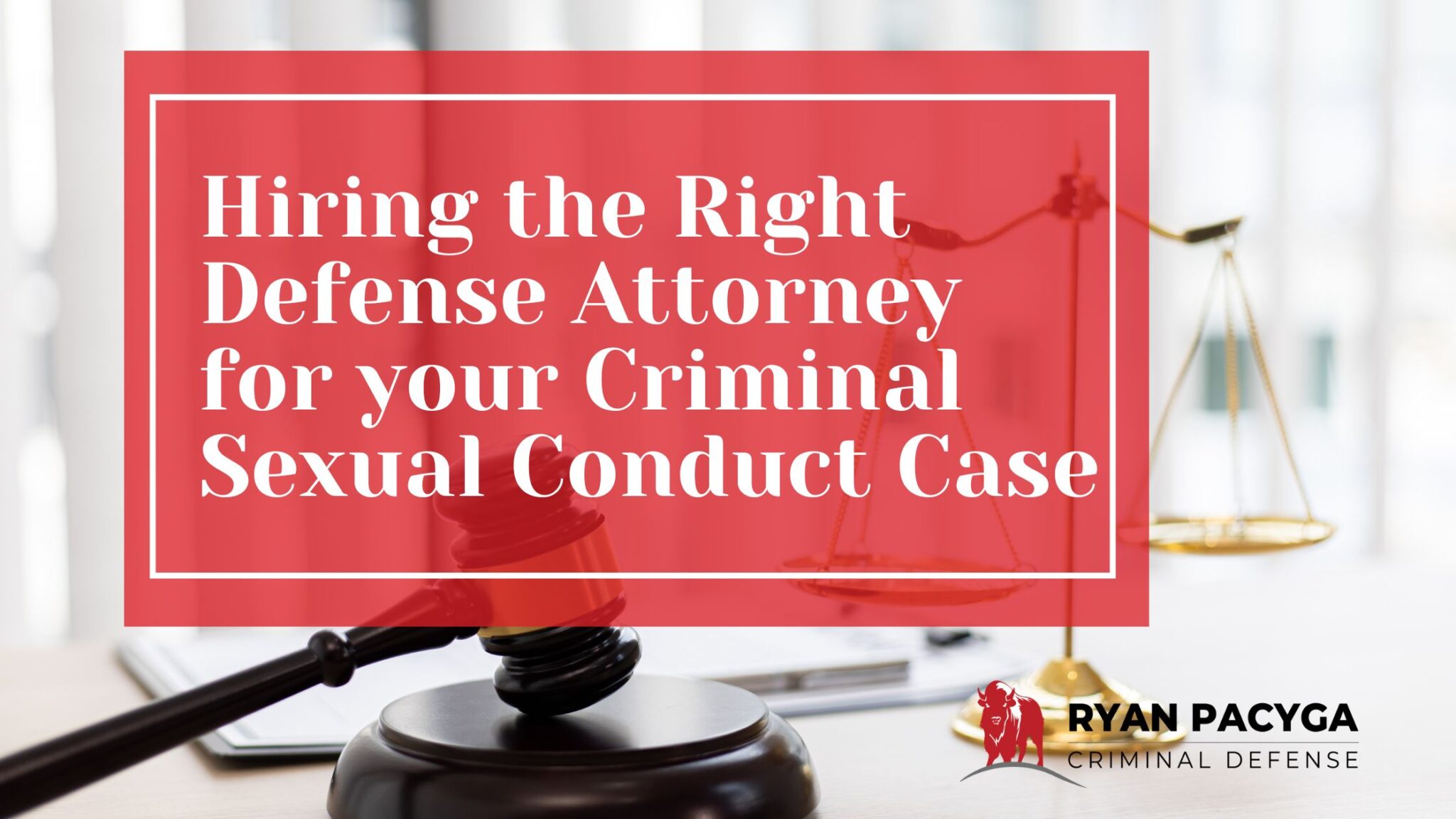 Criminal Sexual Conduct: How to Choose the Right Attorney