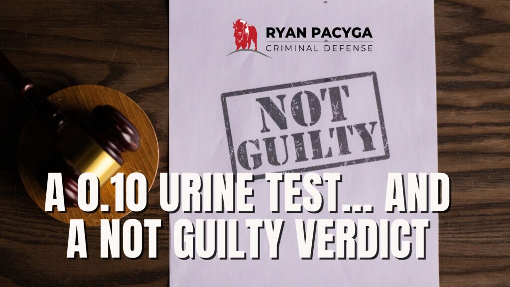 A 0.10 Urine Test… And a Not Guilty DWI Verdict - Ryan Pacyga Criminal ...
